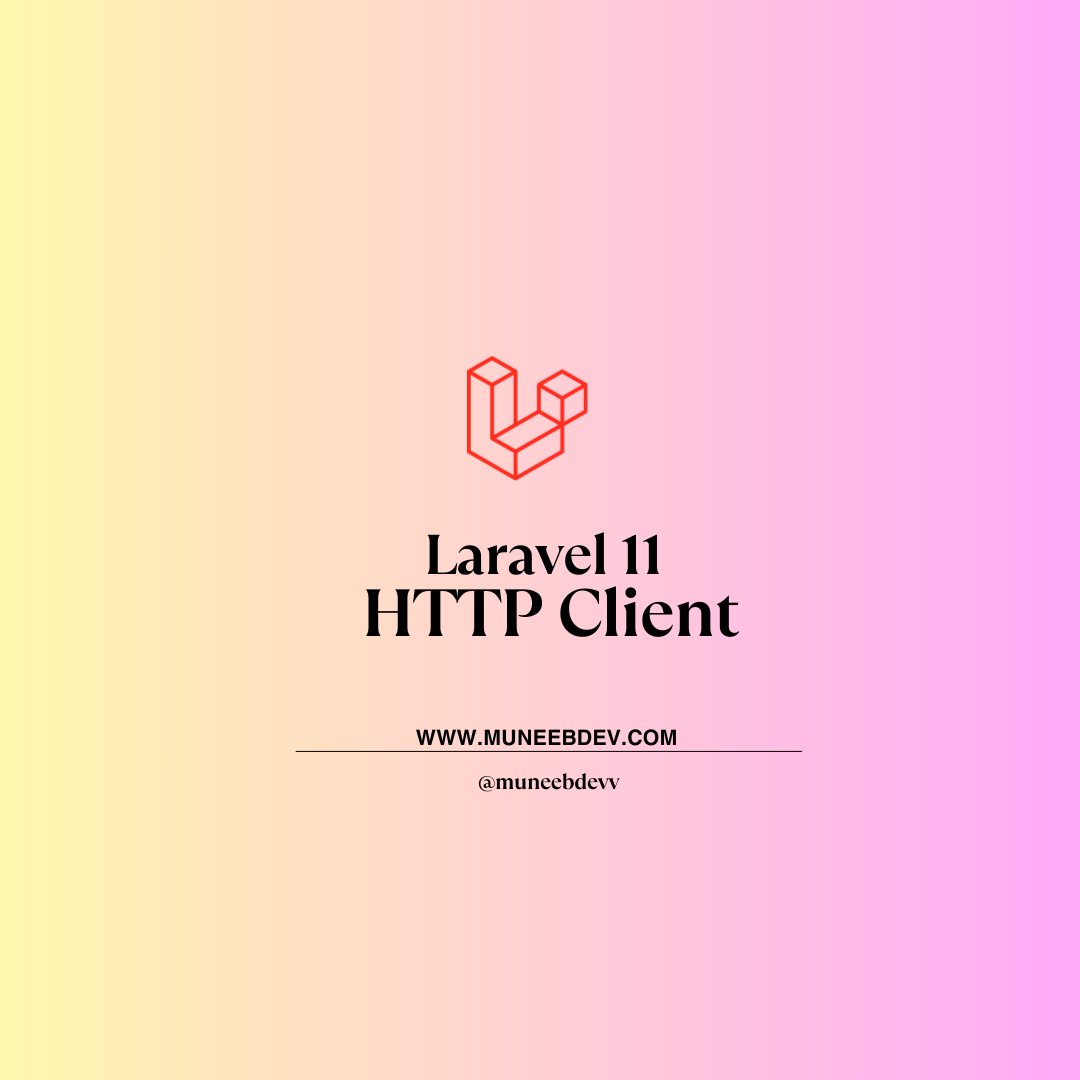 Exploring Laravel 11 HTTP Client - MuneebDev Exploring Laravel 11 HTTP Client - MuneebDev