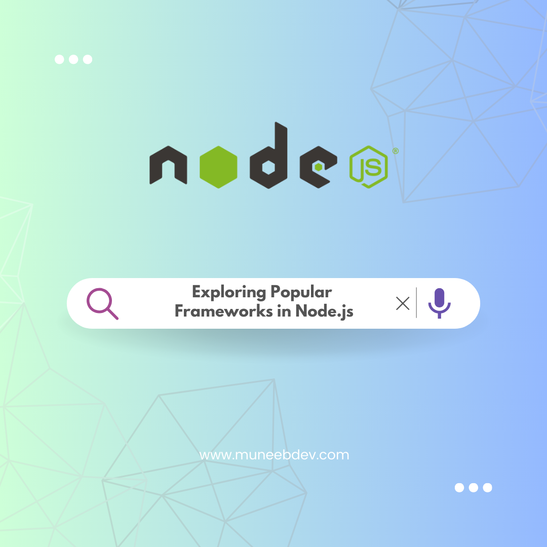 Exploring Popular Frameworks in Node.js - MuneebDev Exploring Popular Frameworks in Node.js - MuneebDev